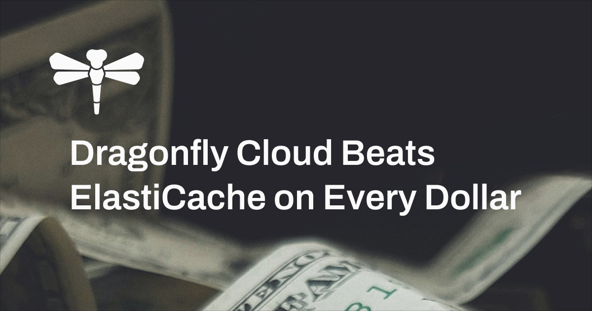 The Value Benchmark: Dragonfly Cloud Beats ElastiCache on Every Dollar