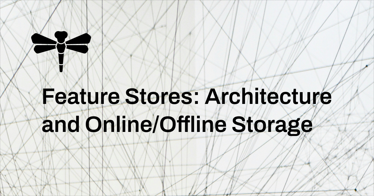 Feature Stores: Architecture and Online/Offline Storage